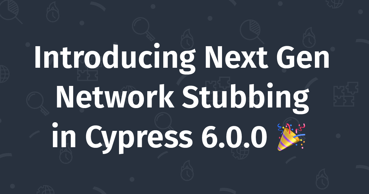 Introducing cy.intercept - Next Generation Network Stubbing in Cypress 6.0