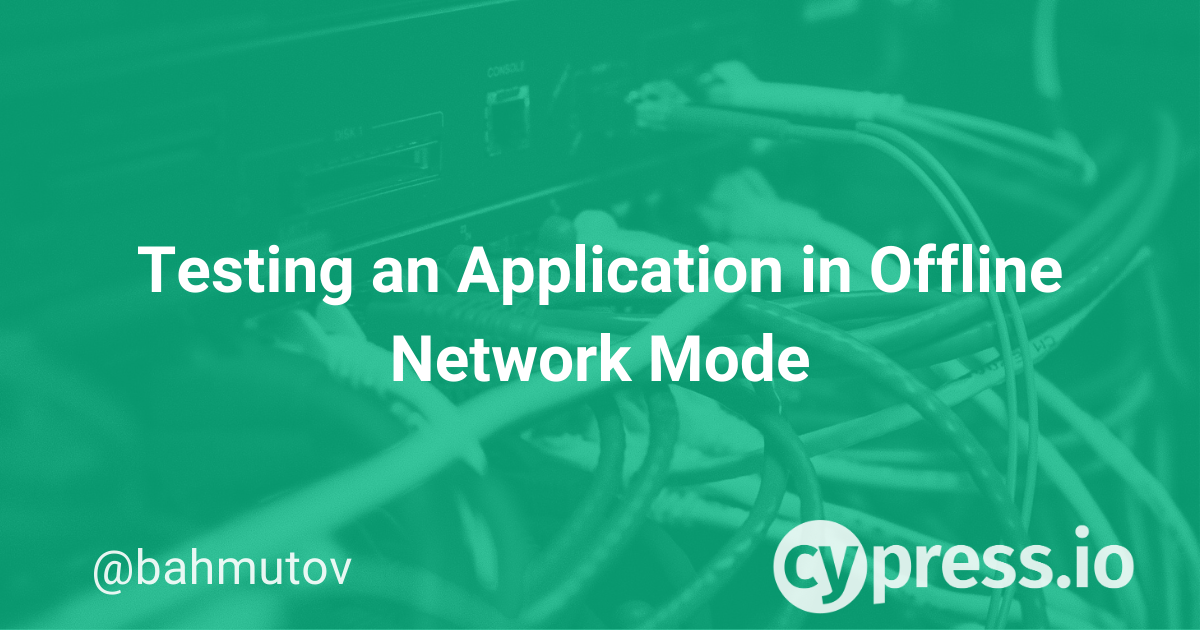Testing an Application in Offline Network Mode