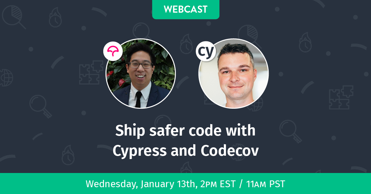 Webcast Recording | Ship safer code with Cypress and Codecov