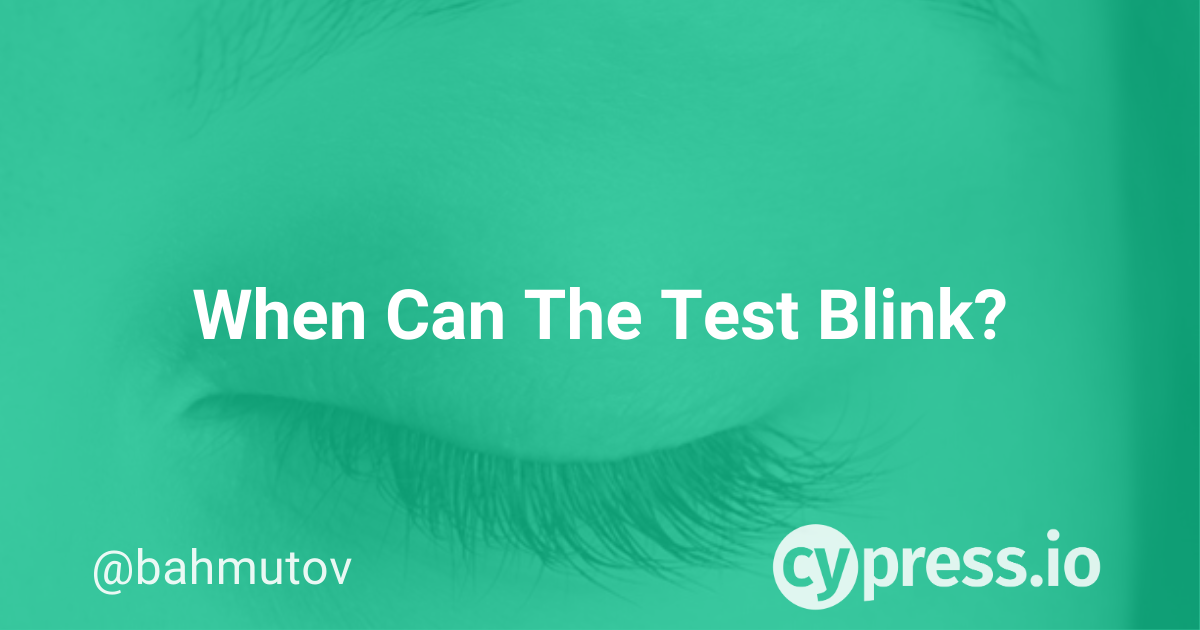 When Can The Test Blink?